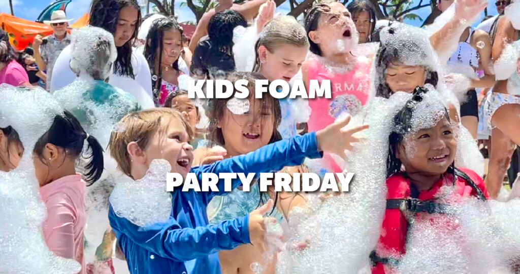 Kids Foam Party Friday | Wet'n'Wild Hawaii