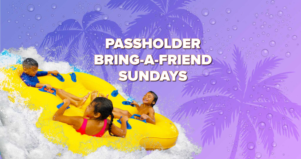 Bring a Friend Sunday | Wet'n'Wild Hawaii