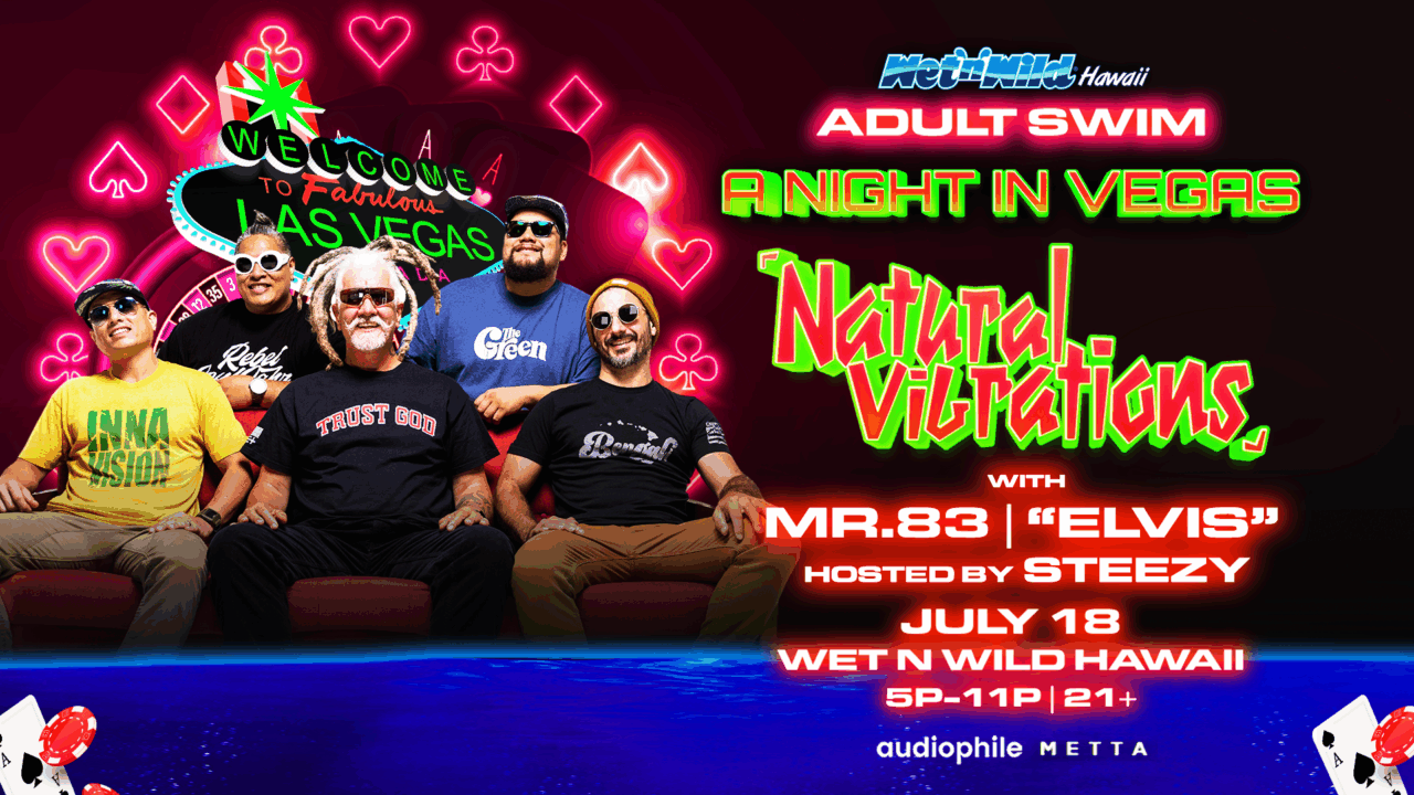 Adult Swim: A night in Vegas with Natural Vibrations | Wet'n'Wild Hawaii