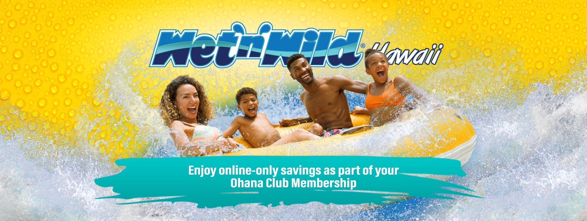 Ohana Club Member Perk | Wet'n'Wild Hawaii